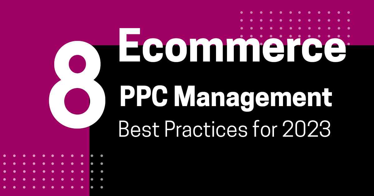 8 Ecommerce Ppc Management Best Practices For 2024 Sevenatoms